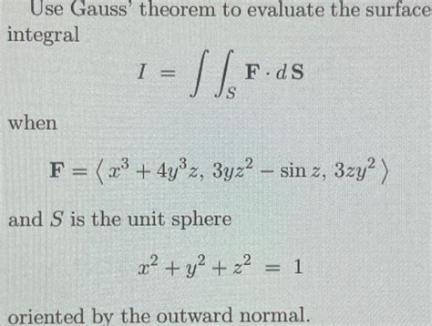 Solved Use Gauss Theorem To Evaluate The Surface Integral