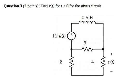 solved question 3 2 points find v t for t 0 for the