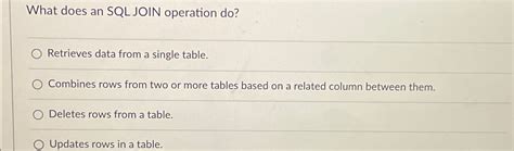 Solved What Does An Sql Join Operation Doretrieves Data