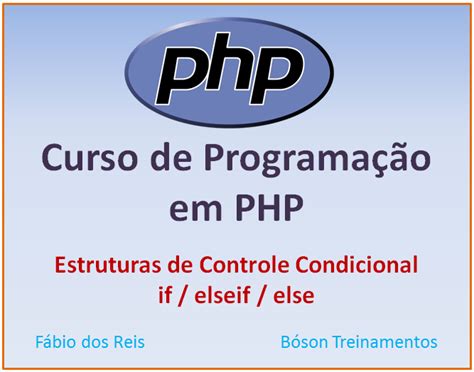 Curso De Php Estruturas De Controle Condicional If Elseif Else