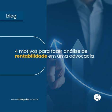 4 Motivos Para Fazer Análise De Rentabilidade Em Um Escritório De Advocacia