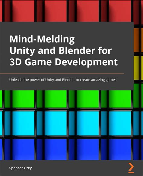 Mind Melding Unity And Blender For 3d Game Development Ebook