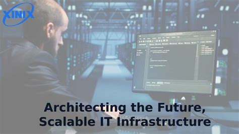 architecting the future scalable it infrastructure xinix