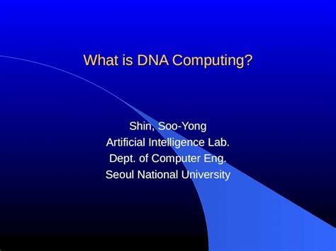Ppt What Is Dna Computing Shin Soo Yong Artificial Intelligence Lab