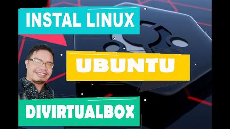 instalasi linux ubuntu berbasis gui divirtualbox youtube
