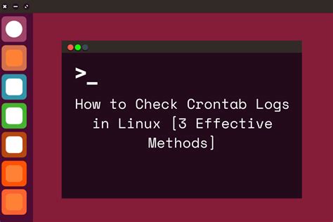 How To Check Crontab Logs In Linux 3 Effective Methods