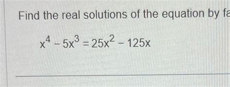 [solved] Rewrite The Equation In A Completely Factored Form Find The Real Course Hero