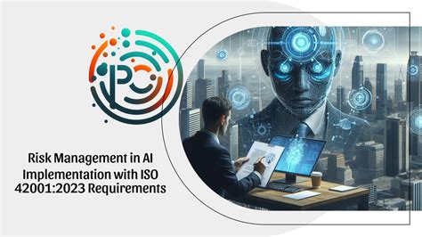 Risk Management In Ai Implementation With Iso 420012023 Requirements