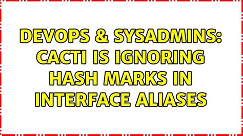 devops and sysadmins cacti is ignoring hash marks in interface aliases