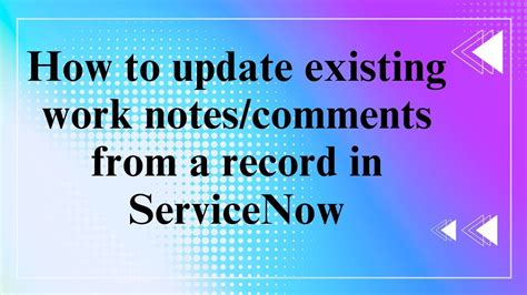 How To Update Existing Work Notescomments From A Record In Servicenow