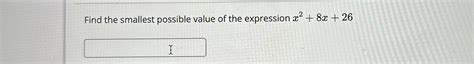 Solved Find The Smallest Possible Value Of The Expression