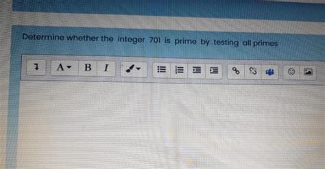 solved determine whether the integer 701 is prime by testing