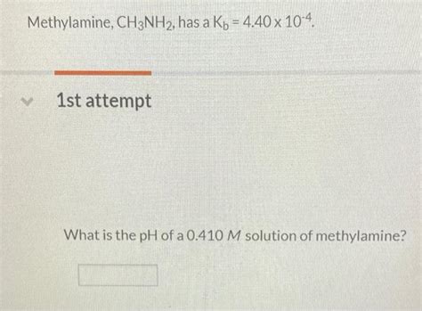 Solved Methylamine, CH3NH2, has a Ko = 4.40 x 10-4 1st | Chegg.com