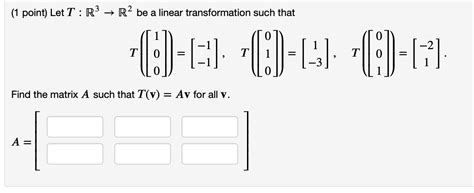 Solved (1 point) Let T:R3 → R2 be a linear transformation | Chegg.com