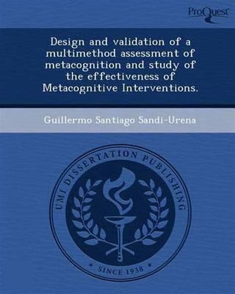 Design And Validation Of A Multimethod Assessment Of Metacognition And