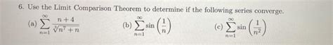 Solved 6 Use The Limit Comparison Theorem To Determine If