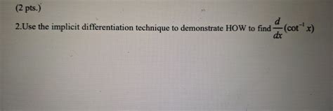 Solved Pts Use The Implicit Differentiation Chegg