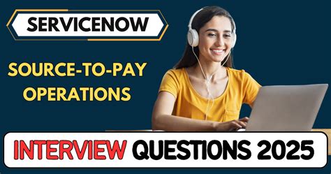 Servicenow Source To Pay Operations Interview Questions 2025 Servicenow Spectaculars