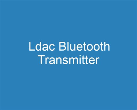 20 Best Ldac Bluetooth Transmitter [2023] Curee
