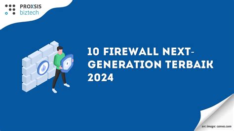 10 Firewall Next Generation Terbaik 2024 Fitur Perbandingan And Pilihan
