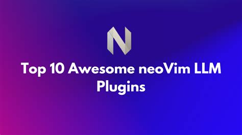 10 Awesome Neovim Llm Plugins You Should Try Now