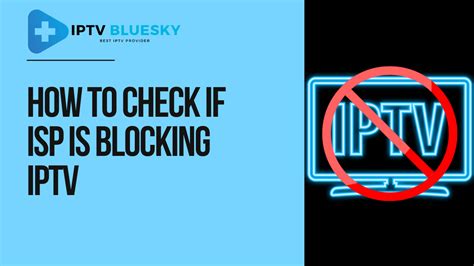 how to check if isp is blocking iptv a clear guide iptv bluesky