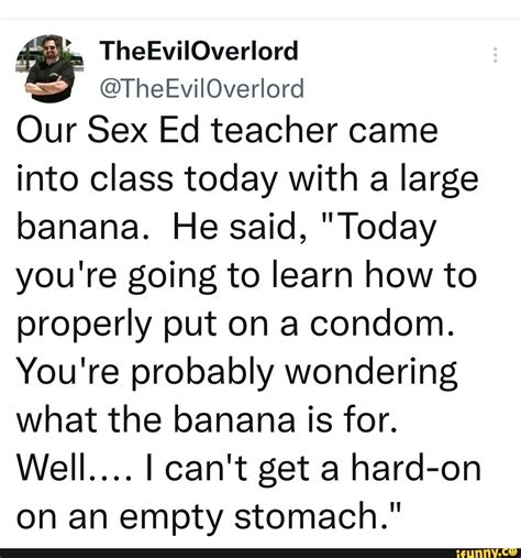 TheEvilOverlord The EvilOverlord Our Sex Ed Teacher Came Into Class Today With A Large Banana