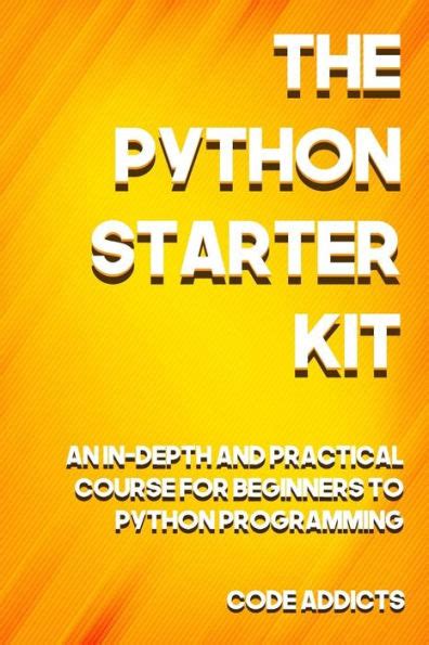 Barnes And Noble The Python Starter Kit An In Depth And Practical