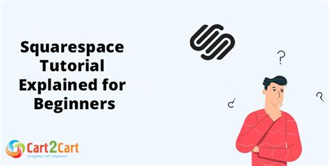 Easy Squarespace Tutorial Beginners Guide Cart2cart™