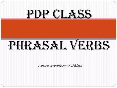 PPT PDP CLASS Phrasal Verbs PowerPoint Presentation Free Download ID
