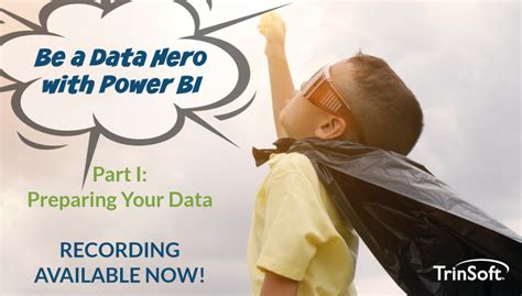 Webinar Recording Be A Power Bi Data Hero Part I Preparing Your Data Trinsoft