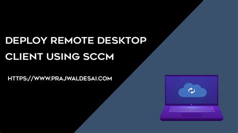 Deploy Remote Desktop Client Using Sccm Configmgr
