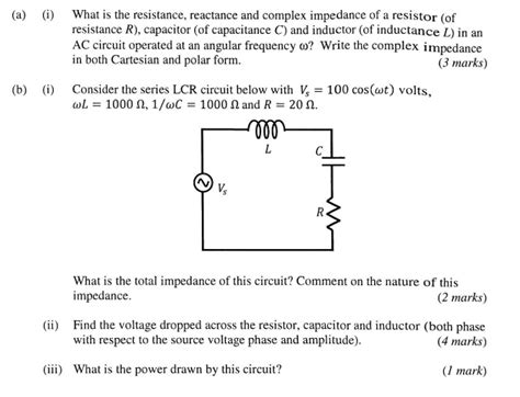 SOLVED What Is The Resistance Reactance And Complex Impedance Of Resistor Of Resistance R
