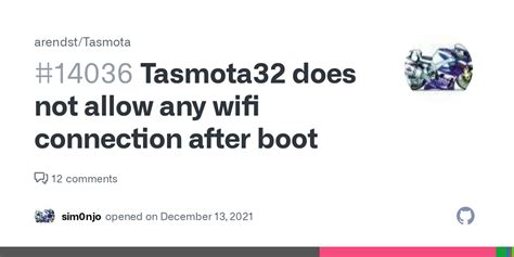 Tasmota32 Does Not Allow Any Wifi Connection After Boot · Issue 14036 · Arendst Tasmota · Github