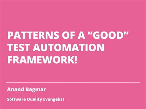 Patterns Of A Good” Test Automation Framework Ppt