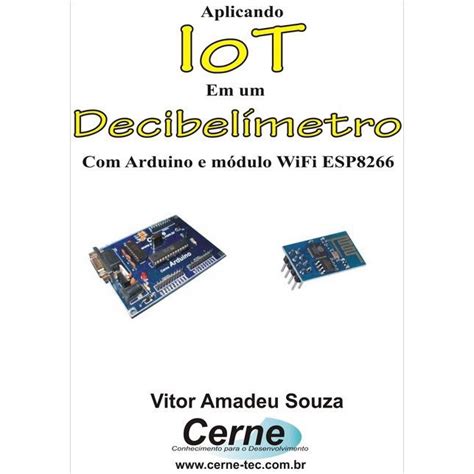 Aplicando Iot Em Um Decibelimetro Com Arduino E Modulo Wifi Esp8266 Em