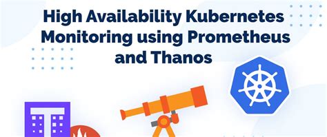 high availability kubernetes monitoring using prometheus and thanos