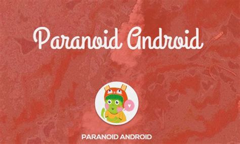 Paranoid Android 5 Première Alpha Lollipop Disponible Au Téléchargement
