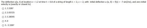 Solved The Deflection U X T At Location X 1 2 At Time T Chegg Com