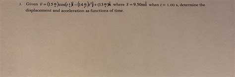 solved 1 given vˉ 15sm cos t s1 i − 14s4m t3j 13sm k