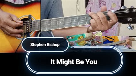 It Might Be You Stephen Bishop Cover Song With Chords And Lyrics
