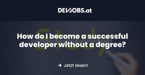 How Do I Become A Successful Developer Without A Degree Devjobsat