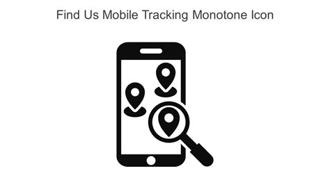 Find Us Mobile Tracking Monotone Icon In Powerpoint Pptx Png And Editable Eps Format Ppt