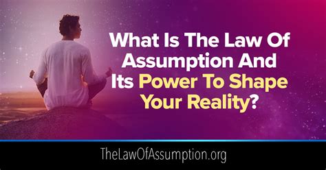 What Is The Law Of Assumption And Its Power To Shape Your Reality