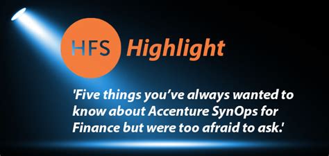 Hfs Highlight Five Things Youve Always Wanted To Know About Accenture Synops For Finance But