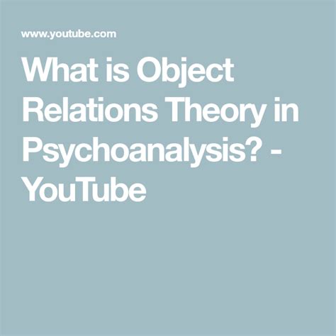 What Is Object Relations Theory In Psychoanalysis Youtube Object Relations Theory