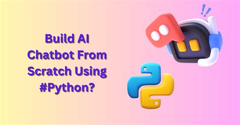 Develop Ai Chatbot From Scratch Using Python By Swarnalata Shetty Nerd For Tech Medium
