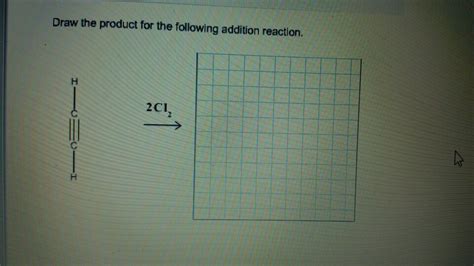 Solved Draw The Product For The Following Addition Reaction