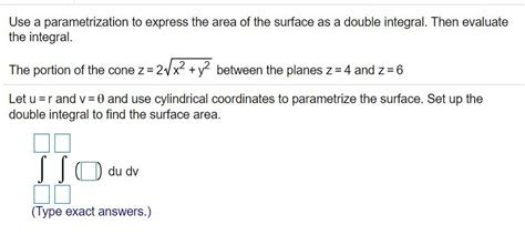 Solved Use A Parametrization To Express The Area Of The