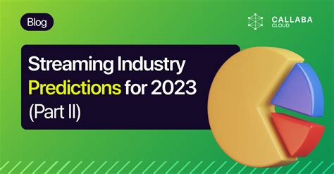 streaming industry predictions for 2023 part 2 r callabacloud